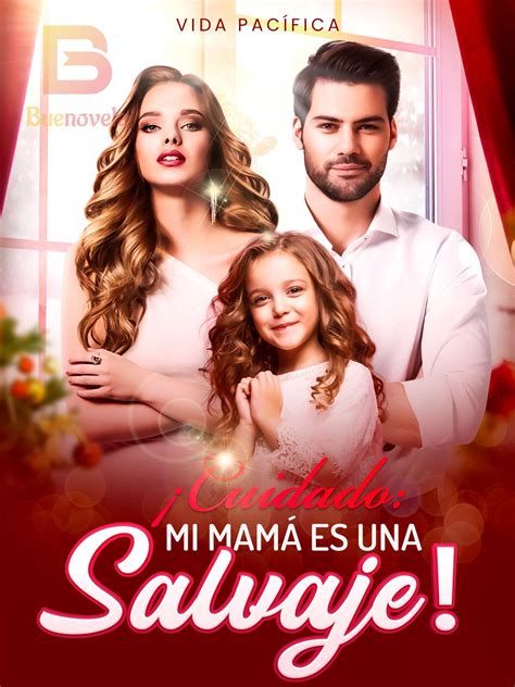 ¡cuidado Mi Mamá Es Una Salvaje Pdf Y Novela En Línea Por Vida