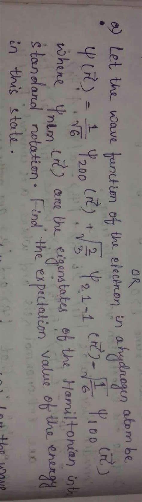 A Let The Wave Function Of The Electron In A Hydrogen Atom Be Psi Ve