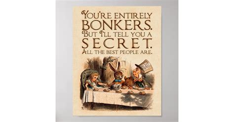 Alice In Wonderland Quote Youre Entirely Bonkers Poster Zazzle