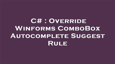 C Override Winforms Combobox Autocomplete Suggest Rule Youtube