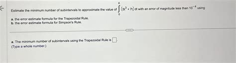 Solved Estimate The Minimum Number Of Subintervals To Chegg