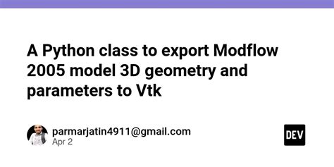 A Python Class To Export Modflow 2005 Model 3d Geometry And Parameters To Vtk Dev Community