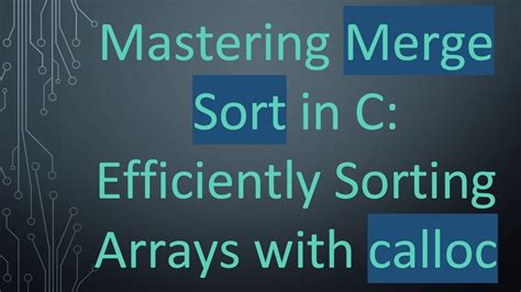 Mastering Merge Sort In C Efficiently Sorting Arrays With Calloc Youtube