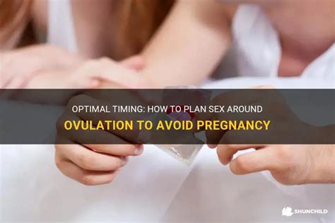 Optimal Timing How To Plan Sex Around Ovulation To Avoid Pregnancy