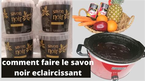 comment faire le savon noir marocaine éclaircissant soi même YouTube