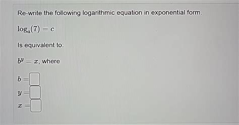 Solved Re Write The Following Logarithmic Equation In