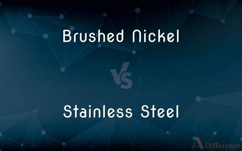 Brushed Nickel Vs Stainless Steel Whats The Difference
