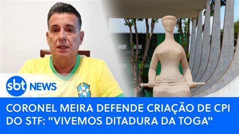 Coronel Meira defende criação de CPI do STF Vivemos ditadura da toga