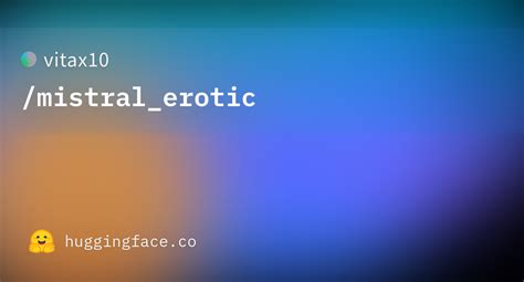 Vitax10 Mistral Erotic · Hugging Face