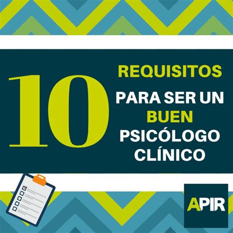 10 Requisitos Para Ser Un Buen PsicÓlogo ClÍnico Academia Apir