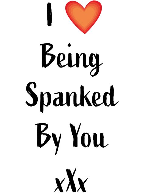 I Love Being Spanked By You Inspire Uplift