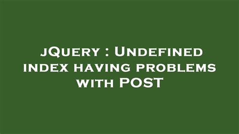 jquery undefined index having problems with post youtube