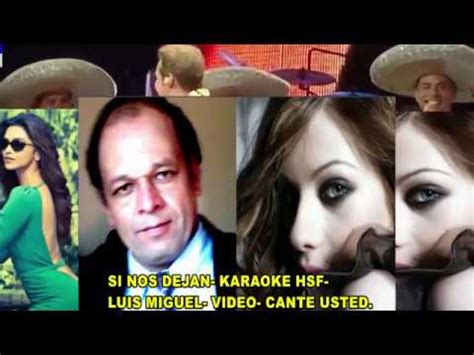 Si Nos Dejan Karaoke Hsf Luis Miguel Video Y Version Youtube
