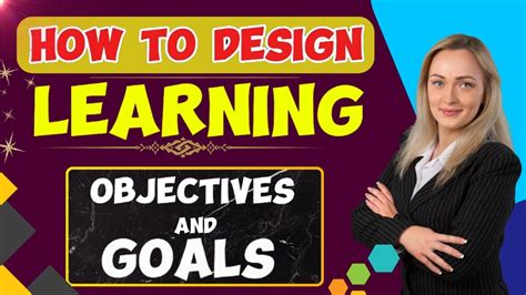 Designing Effective Learning Objectives And Goals For Enhanced Education Galaxy Ai
