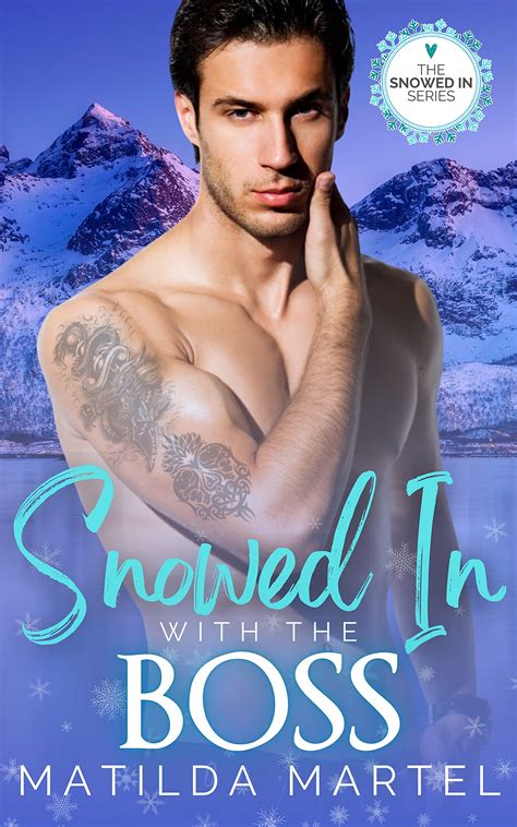 Snowed In With The Boss Snowed In 3 By Matilda Martel Goodreads