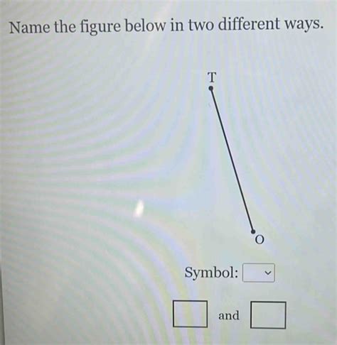 Name The Figure Below In Two Different Ways Symbol And Geometry