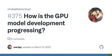 How Is The GPU Model Development Progressing Issue 375