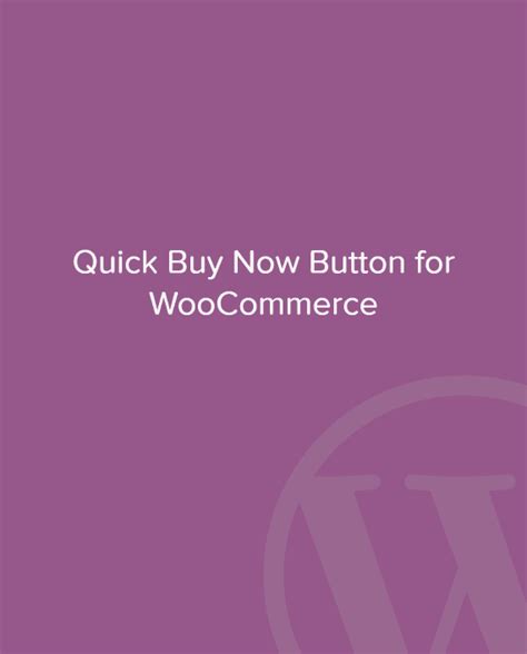 破解版 Nulled Quick Buy Now Button for WooCommerce免费下载已激活WordPress插件 芒果运营