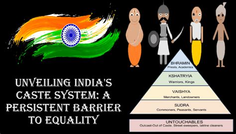 Unveiling Indias Caste System A Persistent Barrier To Equality