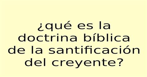 qué es la doctrina bíblica de la santificación del creyente PPT
