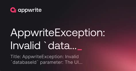Appwriteexception Invalid `databaseid` Param Uid Must Contain At Most