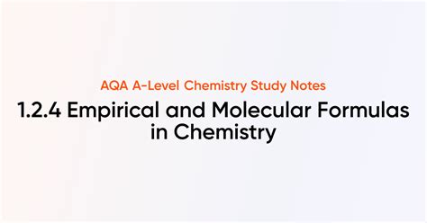 Empirical And Molecular Formulas In Chemistry 1 2 4 Aqa A Level Chemistry Notes Tutorchase