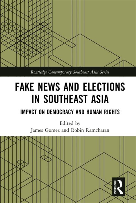 Buy Fake News And Elections In Southeast Asia Impact On Democracy And Human Rights Routledge