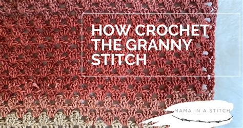 How To Crochet The Granny Stitch Mama In A Stitch