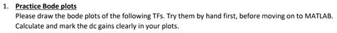 Solved Practice Bode Plots Please Draw The Bode Plots Of The Chegg