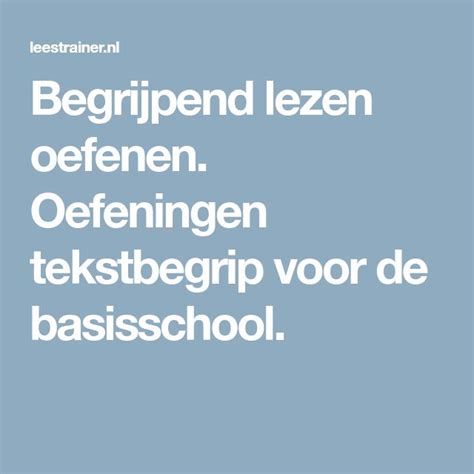 Begrijpend Lezen Oefenen Oefeningen Tekstbegrip Voor De Basisschool Begrijpend Lezen Lezen