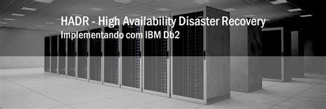 implementação do hadr high availability disaster recovery com ibm db2