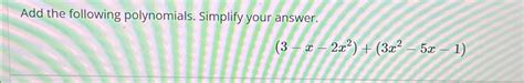 Solved Add The Following Polynomials Simplify Your