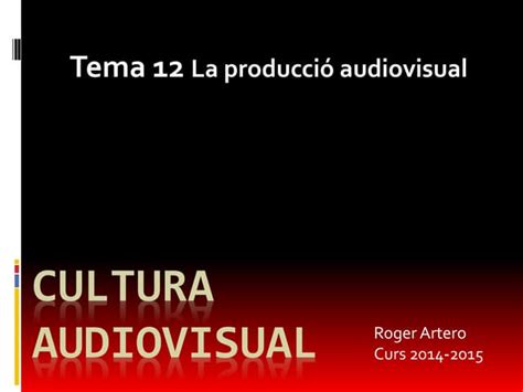 Tema 12 Cultura Audiovisual Tema 12 Ppt
