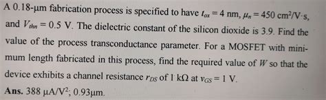 A 018 μm Fabrication Process Is Specified To Have Tox 4 Nm μn 45 A 018 μm Fabrication Process Is Specified To Have Tox 4 Nm μn 45