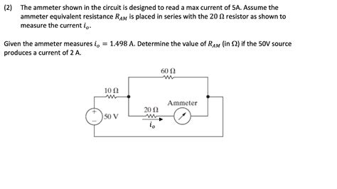 Solved 2 The Ammeter Shown In The Circuit Is Designed To Read A Max