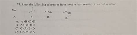 28 Rank The Following Substrates From Most To Least Reactive In An Sn 1