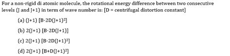 For A Non Rigid Di Atomic Molecule The Rotational Energy Difference Betw