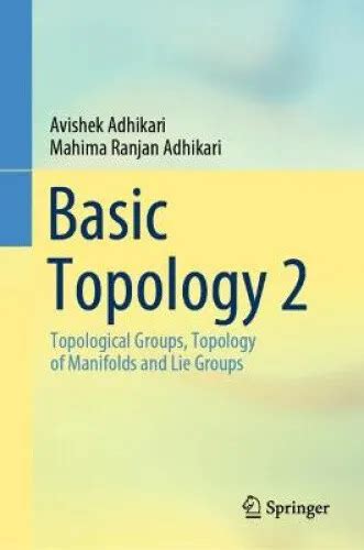 Basic Topology 2 Topological Groups Topology Of Manifolds And Lie