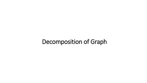 PPT Graph Decomposition Methods And Analysis PowerPoint Presentation ID 8956704
