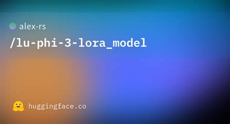 Alex Rslu Phi 3 Loramodel · Hugging Face