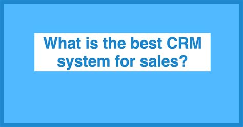 15 Sales Crm Tools The Ultimate Guide To Selecting Your Next Crm Anyleads