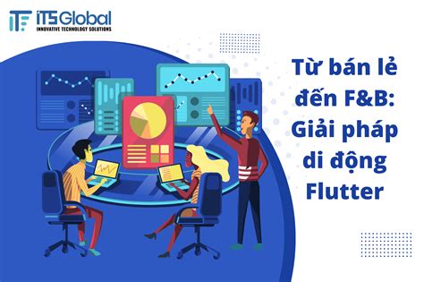 Từ Bán Lẻ đến Fandb Giải Pháp Di động Flutter Giúp đổi Mới Trải Nghiệm