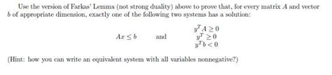 Solved Use The Version Of Farkas Lemma Not Strong Duality
