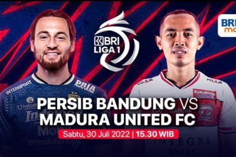 Live Streaming Persib Vs Madura United Hari Ini BRI Liga 1 2022 Link