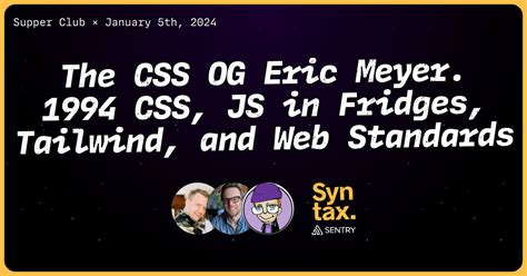 The Css Og Eric Meyer 1994 Css Js In Fridges Tailwind And Web Standards Syntax 713