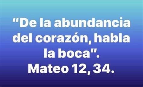 Reflexiones de Vida De la abundancia del corazón habla la boca