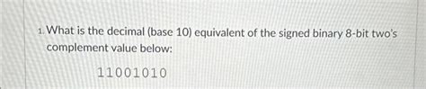 solved 1 what is the decimal base 10 equivalent of the