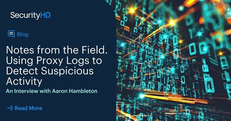 Proxy Logs To Detect Suspicious Activity Aaron Hambleton Securityhq