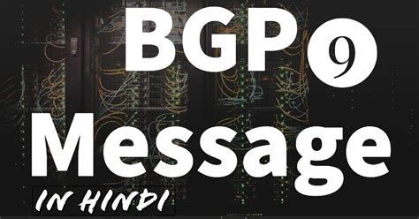 Network Engineer Stuff Bgp Chapter 9 Bgp Messages