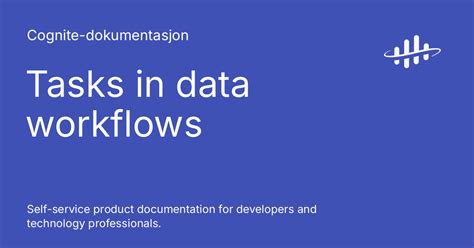 Tasks In Data Workflows Cognite Documentation